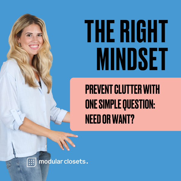 Prevent Clutter with One Simple Question: Need or Want?